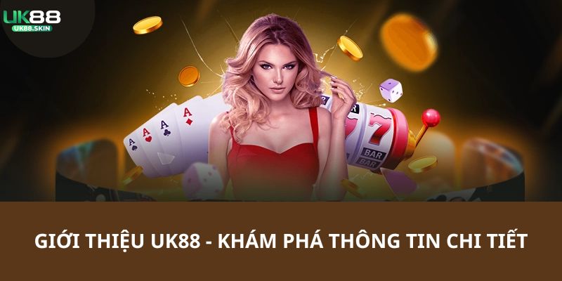Giới Thiệu UK88 - Khám Phá Thông Tin Về Hệ Thống Hàng Đầu